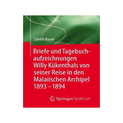 预订 Briefe und Tagebuchaufzeichnungen Willy Kükenthals von seiner Reise in den Malaiischen Archipel 1893–1894