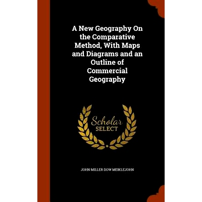 预订 A New Geography on the Comparative Method, with Maps and Diagrams and an Outline of Commercial Geography: 978134551