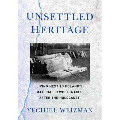 预订 Unsettled Heritage: Living next to Poland’s Material Jewish Traces after the Holocaust: 9781501761744