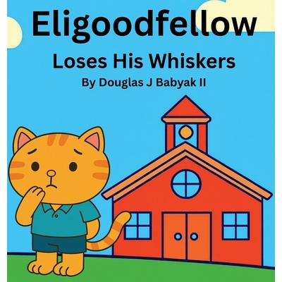 预订 Eligoodfellow Loses His Whiskers 9798994522707