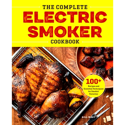 预订 The Complete Electric Smoker Cookbook: 100+ Recipes and Essential Techniques for Smokin' Favorites