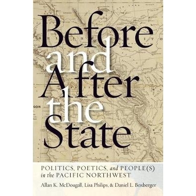 预订 Before and After the State: Politics, Poetics, and People(s) in the Pacific Northwest 国家之前和之后: 9780774836685