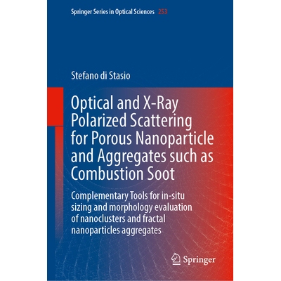 预订 Optical and X-Ray Polarized Scattering for Porous Nanoparticle and Aggregates such as Combustion Soot: Complementar