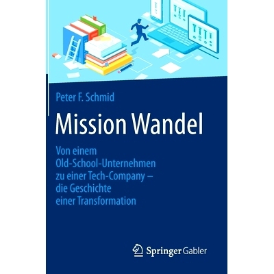 预订 Mission Wandel: Von einem Old-School-Unternehmen zu einer Tech-Company - die Geschichte einer Transformation: 97836