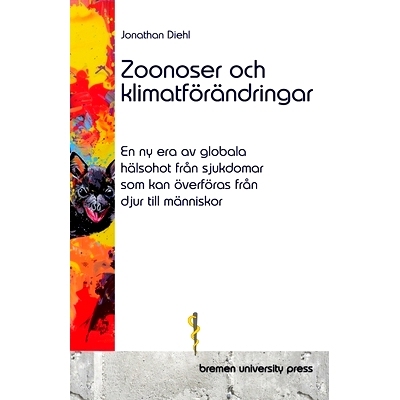 预订 Zoonoser och klimatförändringar: En ny era av globala hälsohot från sjukdomar som kan överföras från djur ti