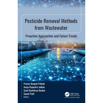 预订 Pesticide Removal Methods from Wastewater: Proactive Approaches and Future Trends 废水农药去除方法：积极主动的方法