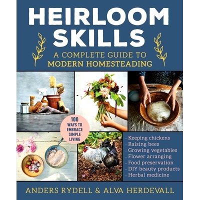 预订 Heirloom Skills: A Complete Guide to Modern Homesteading 传家宝技能：现代家园完整指南: 9781510775701