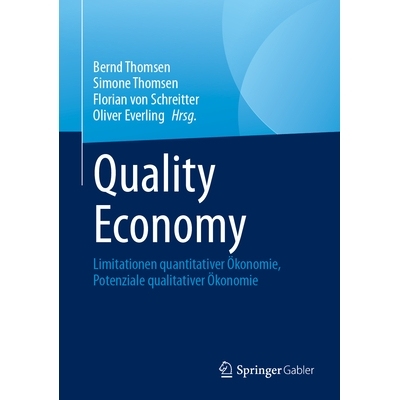 预订 Quality Economy: Limitationen quantitativer Ökonomie, Potenziale qualitativer Ökonomie: 9783658453596