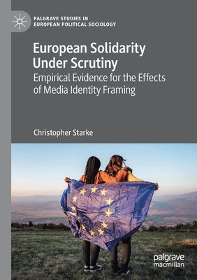 【预订】European Solidarity Under Scrutiny: Empirical Evidence for the Effects of Media Identi 9783030671815