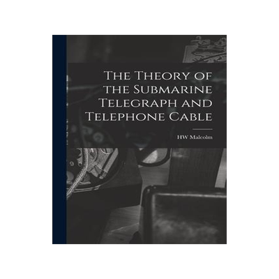 [预订]The Theory of the Submarine Telegraph and Telephone Cable 9781018151557