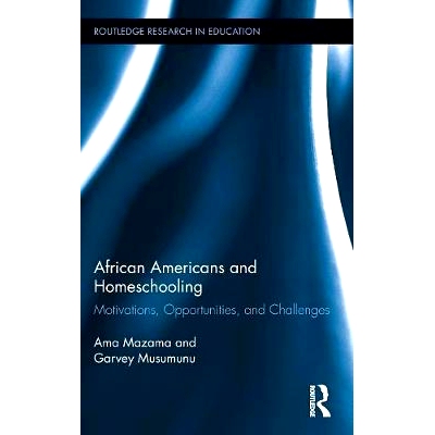 预订 African Americans and Homeschooling: Motivations, Opportunities and Challenges 非裔美国人和家庭学校：动机、机会和挑