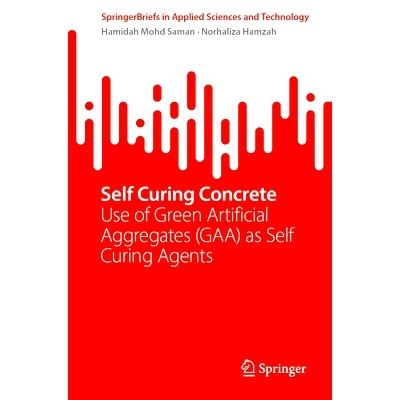 预订 Self Curing Concrete: Use of Green Artificial Aggregates (GAA) as Self Curing Agents 自固化混凝土：使用绿色人工骨料