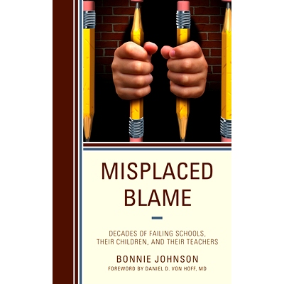 预订 Misplaced Blame: Decades of Failing Schools, Their Children, and Their Teachers 错位的指责：失败的学校、他们的孩子