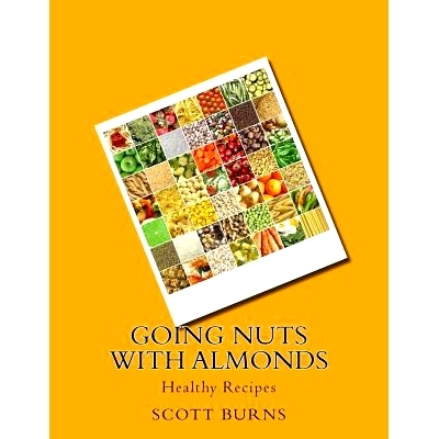 预订 Going NUTS with Almonds: Healthy Recipes: 9781533501127