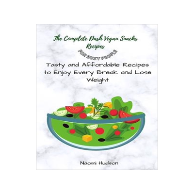 [预订]The Complete Dash Vegan Snacks Recipes for Busy People: Tasty and Affordable Recipes to Enjoy Every  9781802691061
