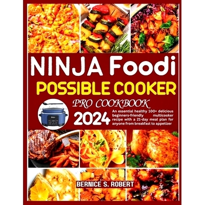 预订 Ninja Foodi Possible Cooker Pro Cookbook 2024: An essential healthy 100+ delicious beginners-friendly multicooker r