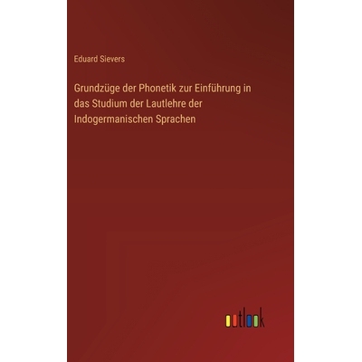 预订 Grundzüge der Phonetik zur Einführung in das Studium der Lautlehre der Indogermanischen Sprachen: 9783368549800
