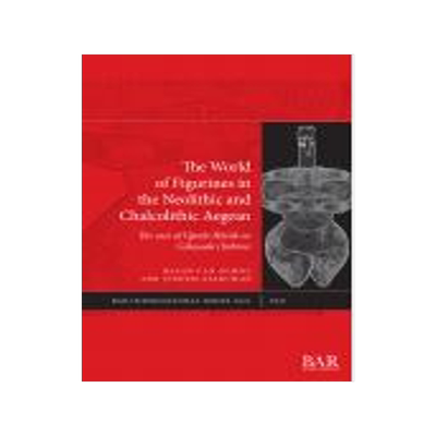 [预订]The World of Figurines in the Neolithic and Chalcolithic Aegean 9781407357751