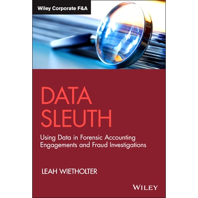 预订 Data Sleuth: Using Data in Forensic Accounting Engagements and Fraud Investigations 数据侦探：在法务会计业务与欺诈