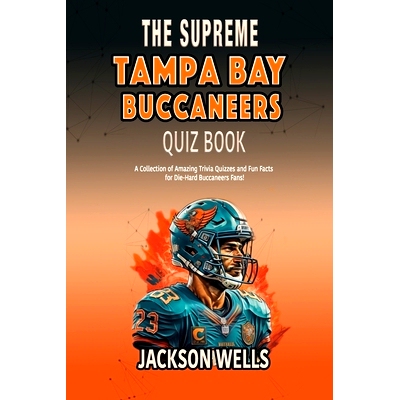 预订 Tampa Bay Buccaneers: The supreme quiz and trivia book for all Bucs football fans: 9798872999843