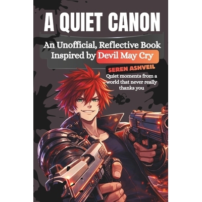 预订 A Quiet Canon: An Unofficial, Reflective Book Inspired By Devil May Cry: Quiet Moments From A World That Never Real