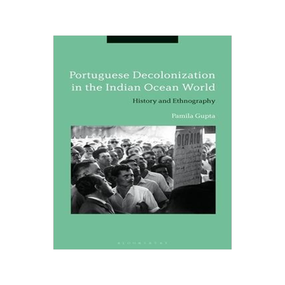 [预订]Portuguese Decolonization in the Indian Ocean World: History and Ethnography 9781350174726