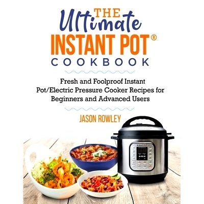 预订 The Ultimate Instant Pot(R) Cookbook: Fresh and Foolproof Instant Pot/Electric Pressure Cooker Recipes for Beginner