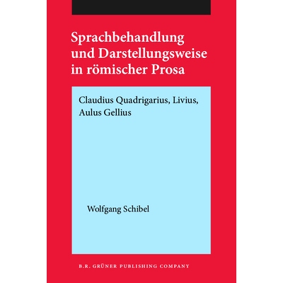 预订 Sprachbehandlung und Darstellungsweise in römischer Prosa. Claudius Quadrigarius, Livius, Aulus Gellius.: 97890603