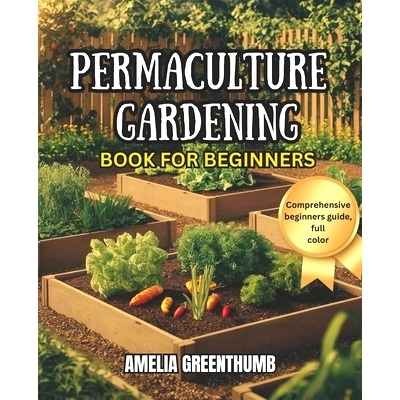 预订 Permaculture Gardening Book for Beginners.: A Comprehensive guide on building a sustainable permaculture system.: 9