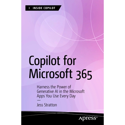 预订 Copilot for Microsoft 365: Harness the Power of Generative AI in the Microsoft Apps You Use Every Day 适合微软365的