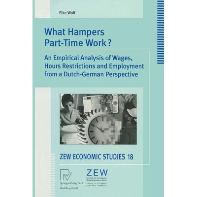 预订 What Hampers Part-Time Work?: An Empirical Analysis of Wages, Hours Restrictions and Employment from a Dutch-German