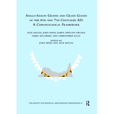预订 Anglo-Saxon Graves and Grave Goods of the 6th and 7th Centuries AD: A Chronological Framework: 9780367885885