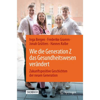 预订 Wie die Generation Z das Gesundheitswesen verändert Zukunftspositive Geschichten der neuen Generation 978366270621