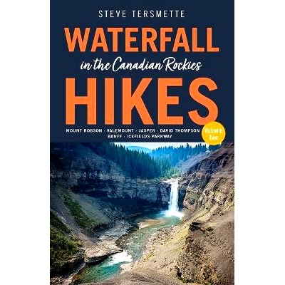 预订 Waterfall Hikes in the Canadian Rockies – Volume 2: Mount Robson, Jasper, David Thompson Country, Icefields Parkwa