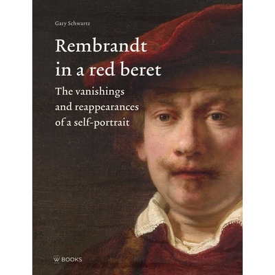 预订 Rembrandt in a Red Beret: The vanishings and reappearances of a self-portrait 戴红色贝雷帽的伦勃朗：自画像的消失与