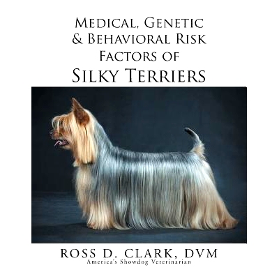 预订 Medical, Genetic & Behavioral Risk Factors of Silky Terriers: 9781499077018