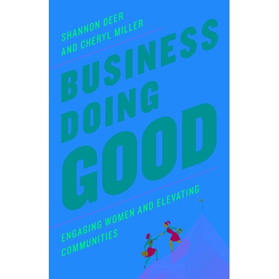 预订 Business Doing Good: Engaging Women and Elevating Communities 商业行善：让妇女参与并提升社区: 9781538152379