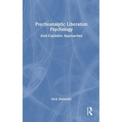 预订 Psychoanalytic Liberation Psychology: Anti-Capitalist Approaches: 9781041010272
