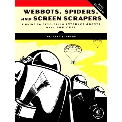 预订 Webbots, Spiders, and Screen Scrapers: A Guide to Developing Internet Agents with PHP/CURL Webbots，蜘蛛，屏幕铲运