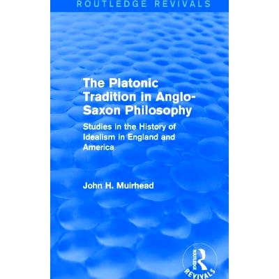 预订 The Platonic Tradition in Anglo-Saxon Philosophy: Studies in the History of Idealism in England and America: 978113