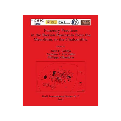 [预订]Funerary Practices in the Iberian Peninsula from the Mesolithic to the Chalcolithic 9781407310152