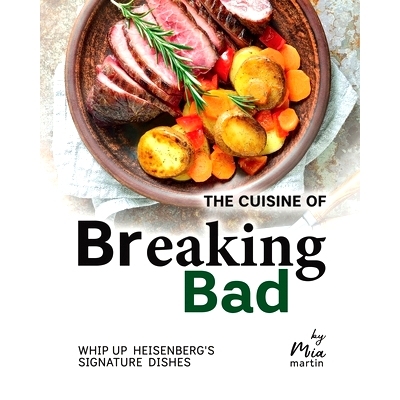 预订 The Cuisine of Breaking Bad: Whip Up Heisenberg’s Signature Dishes: 9798884360204