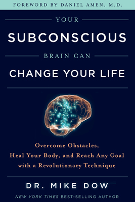 【预订】Your Subconscious Brain Can Change Your Life: Overcome Obstacles, Heal Your Body, and Reach Any Goal with ...