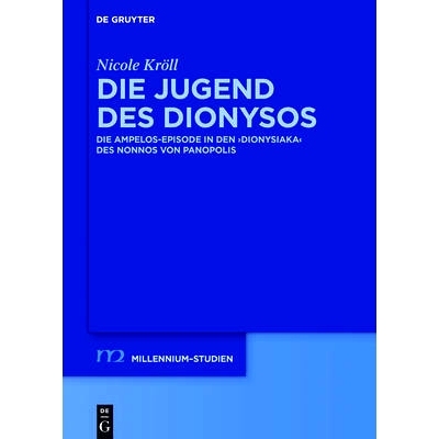 预订 Die Jugend des Dionysos: Die Ampelos-Episode in den Dionysiaka des Nonnos von Panopolis: 9783110412055