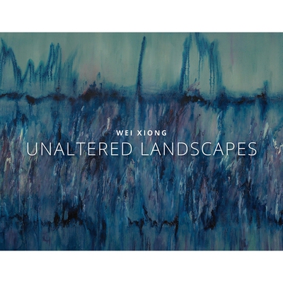 预订 Wei Xiong: Unaltered Landscapes: 9780998748436