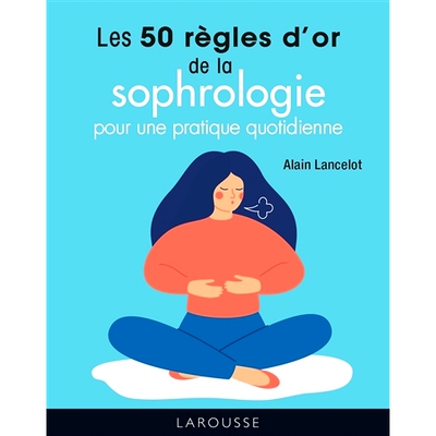 预订 Les 50 règles d’or de la sophrologie : pour une pratique quotidienne 哲学的 50 条黄金法则：日常练习: 978203602004