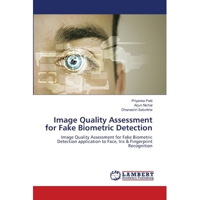 预订 Image Quality Assessment for Fake Biometric Detection: Image Quality Assessment for Fake Biometric Detection applic
