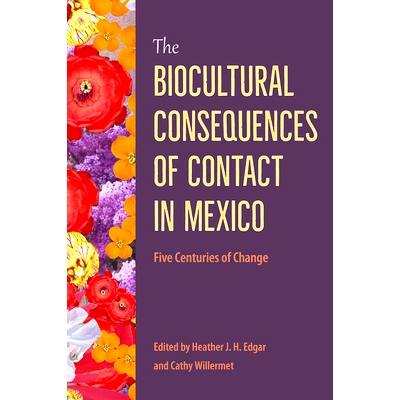预订 The Biocultural Consequences of Contact in Mexico: Five Centuries of Change 墨西哥接触的生物文化后果：五个世纪的变