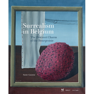 预订 Surrealism in Belgium: The Discreet Charm of the Bourgeoisie 比利时的超现实主义: 9782930117430