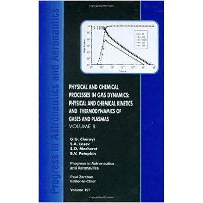 预订 Physical and Chemical Processes in Gas Dynamics: Physical and Chemical Kinetics and Thermodynamics of Gases and Pla